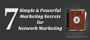 7 Simple and Powerful Marketing Secrets for Network Marketing