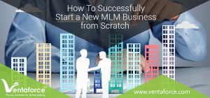 How to Successfully Start a New MLM Business from Scratch