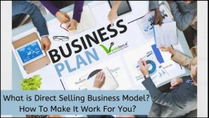 What is Direct Selling Business Model? How to Make It Work for You?